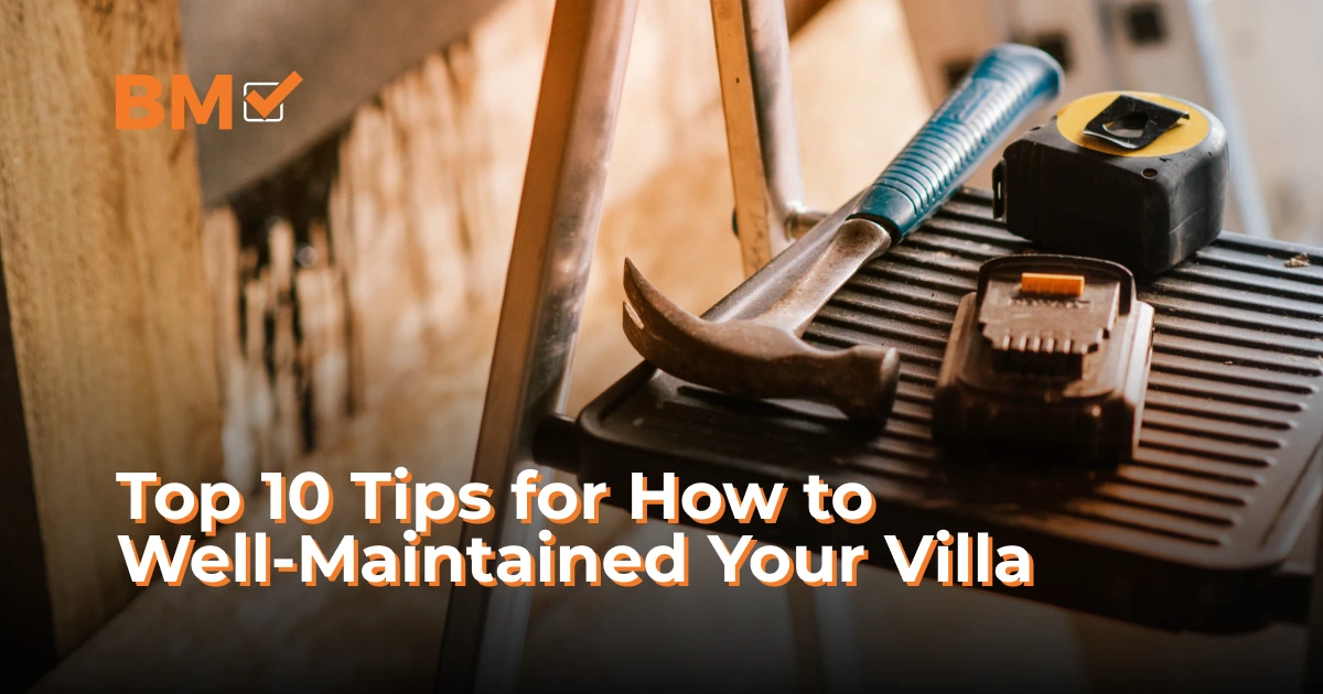 Top 10 Tips for How to Well-Maintained Your Villa - Bali Management Villas